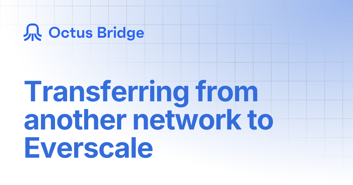 Transferring from another network to Everscale | Octus Bridge