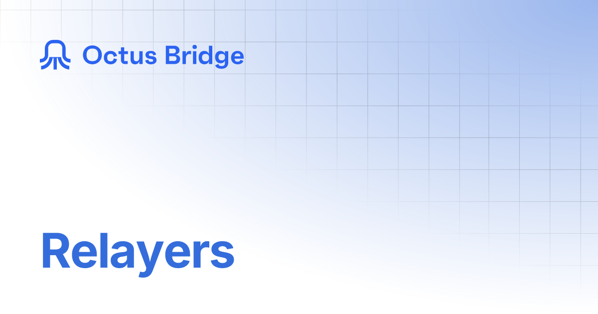 Relayers | Octus Bridge