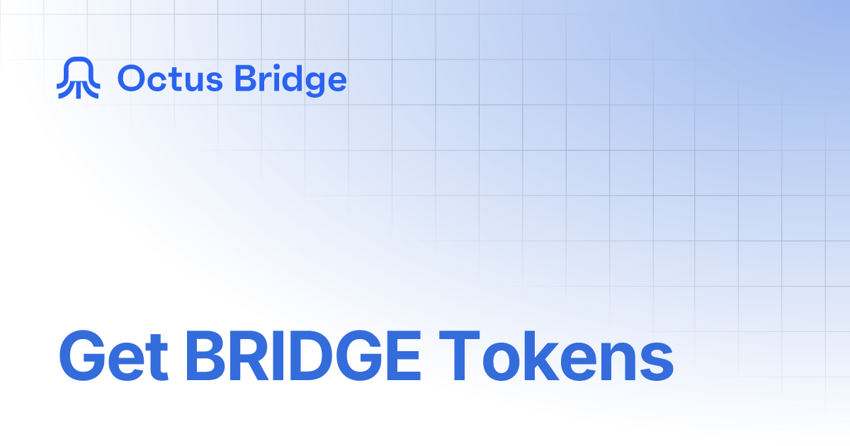 Get BRIDGE Tokens | Octus Bridge