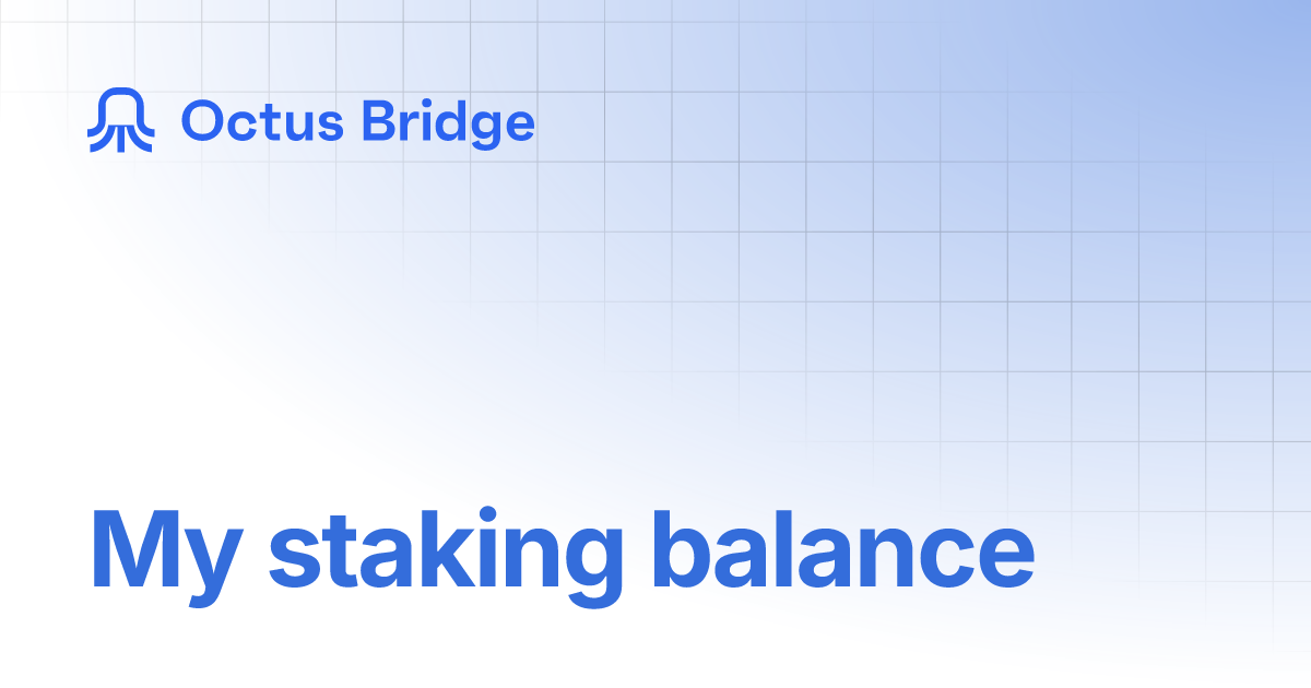 My staking balance | Octus Bridge